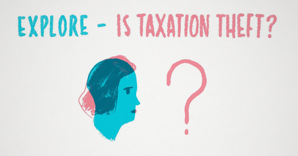 Explore - Is taxation theft?